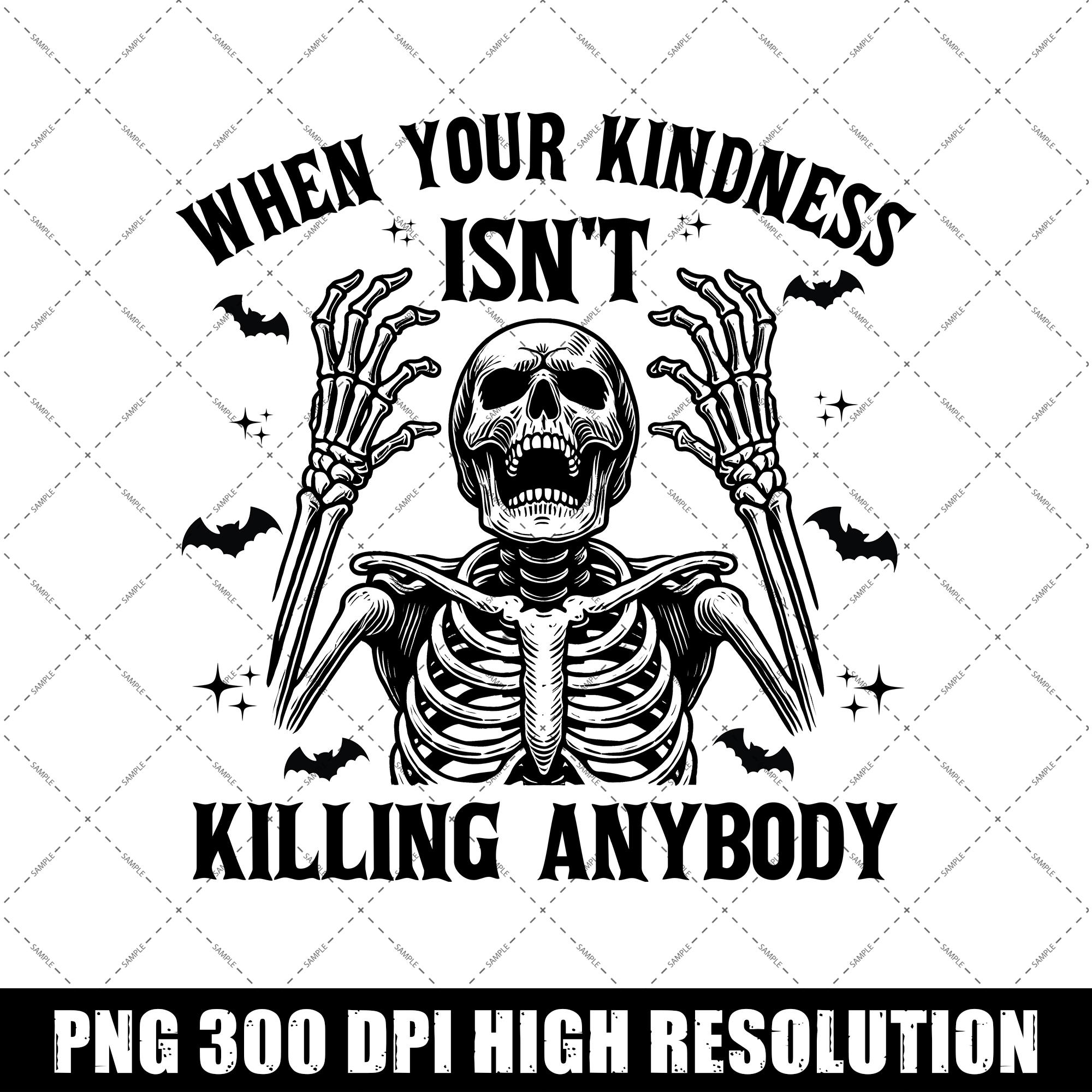 Sarcastic Skeleton Meme PNG, When Your Kindness Isn't Killing Anyone ...
