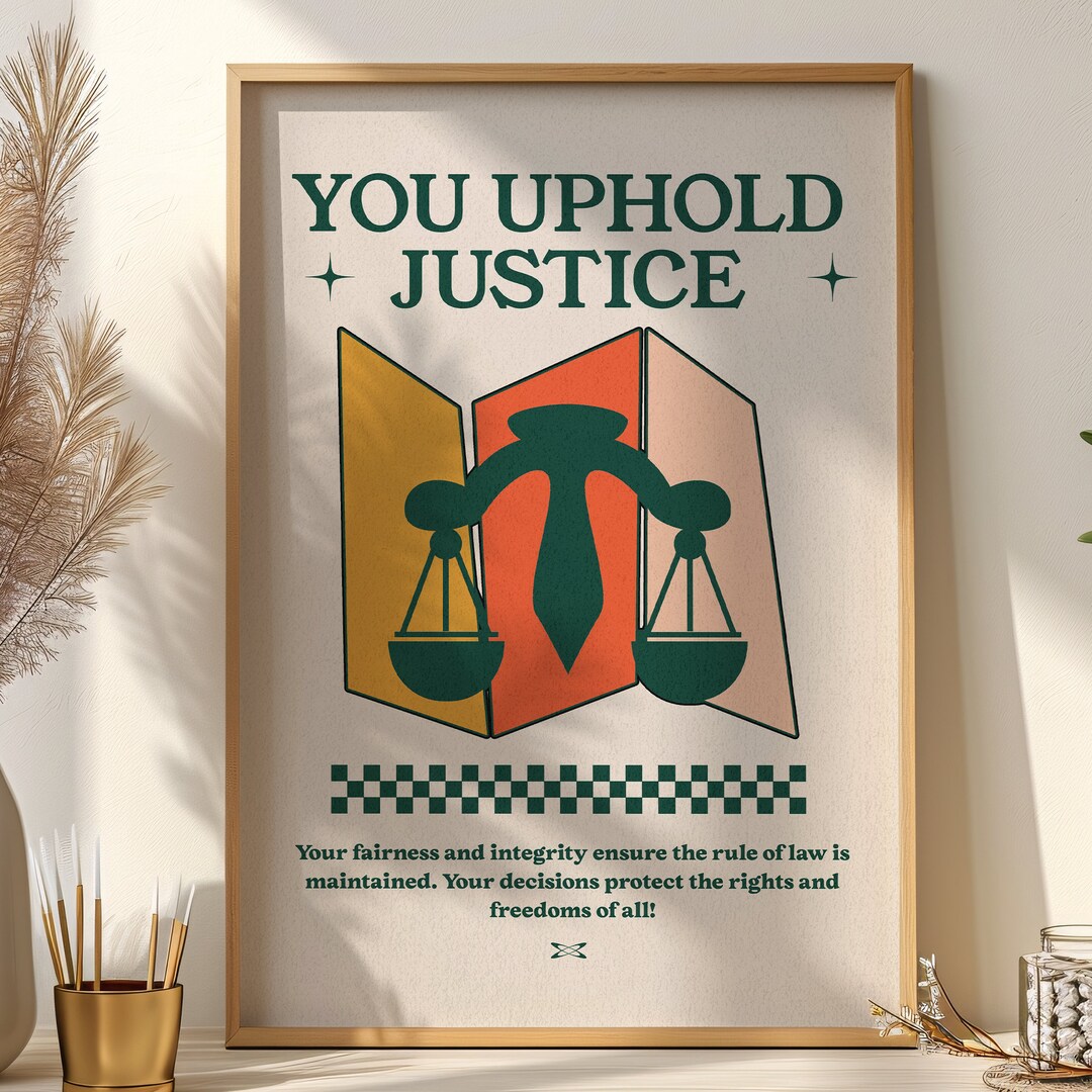 Judge Gift, You Uphold Justice Poster, Court Wall Art, Justice Wall Art ...