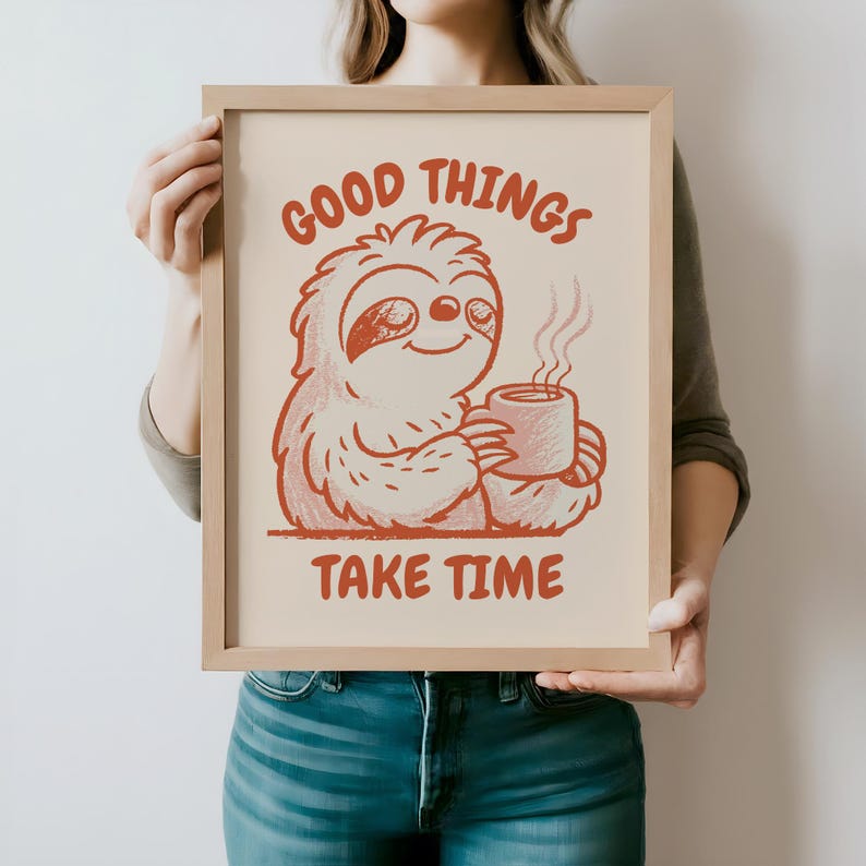 Good Things Take Time Print, Printable Poster, Sloth With Coffee Wall ...