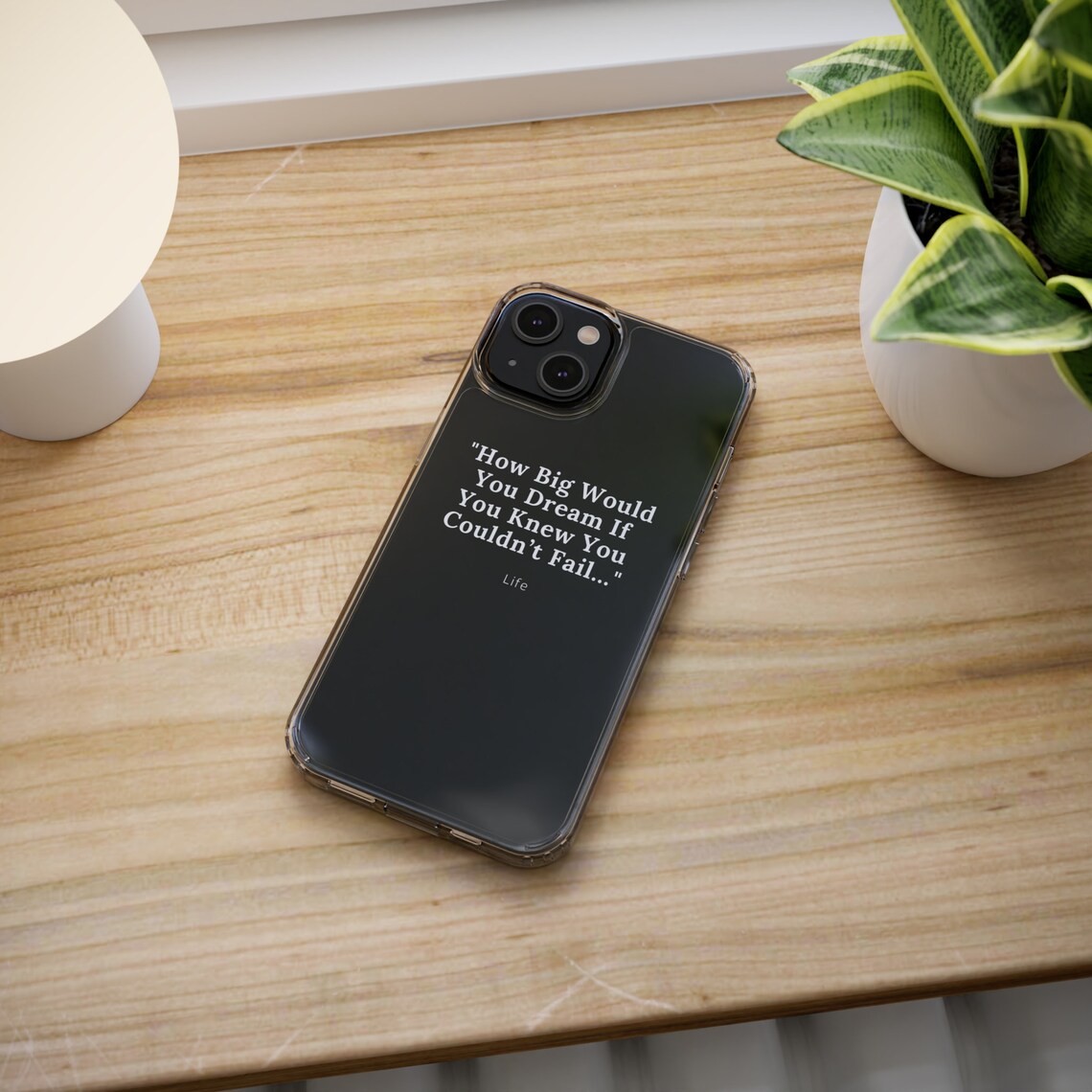 Motivation Phone Case - How Big Would You Dream If You Knew You Couldn ...