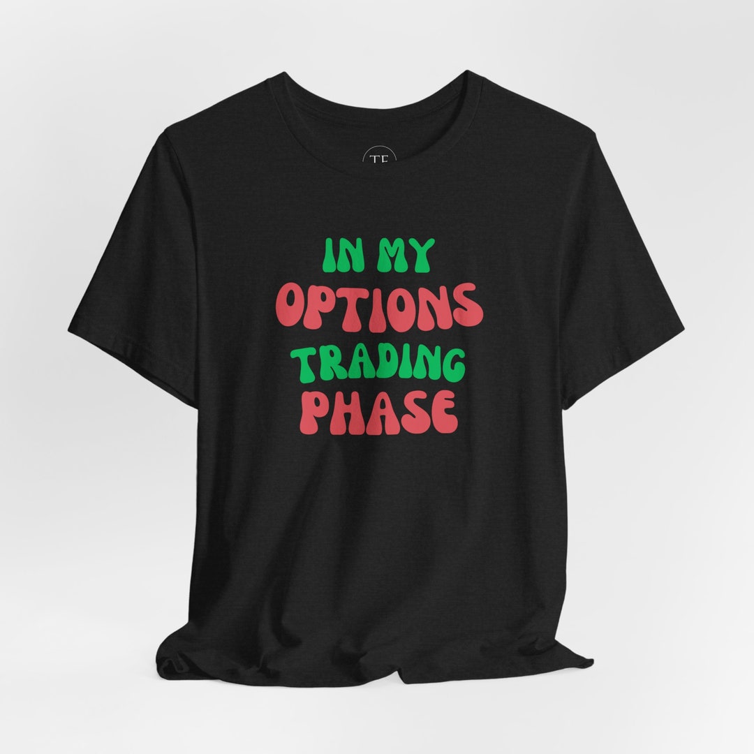 Options Trading Shirt - Stock Market Shirt, Trader Gift, Trading ...