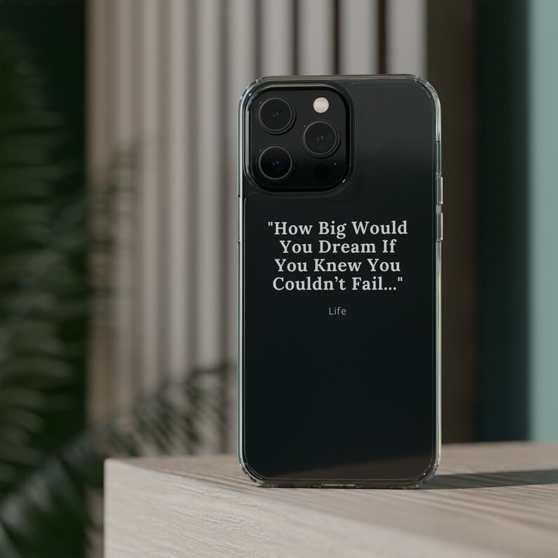 Motivation Phone Case - How Big Would You Dream If You Knew You Couldn ...