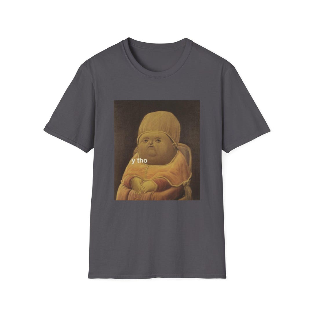 Funny 'Y Tho' Pope Leon X T-shirt: Humorous Art Graphic Tee - Etsy