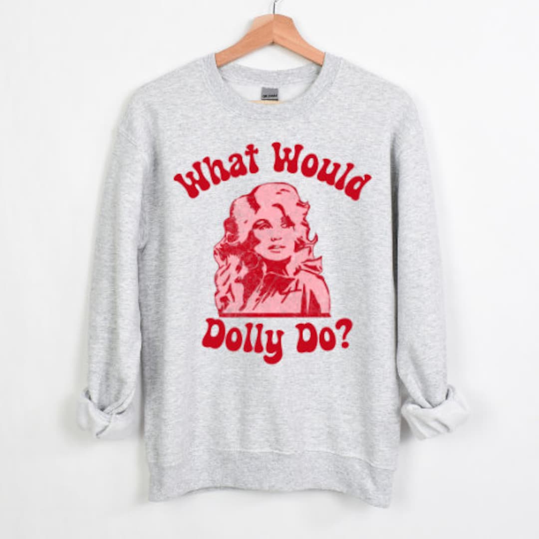 What Would Dolly Do Crewneck Sweatshirt, Dolly Parton Crewneck, Dolly ...