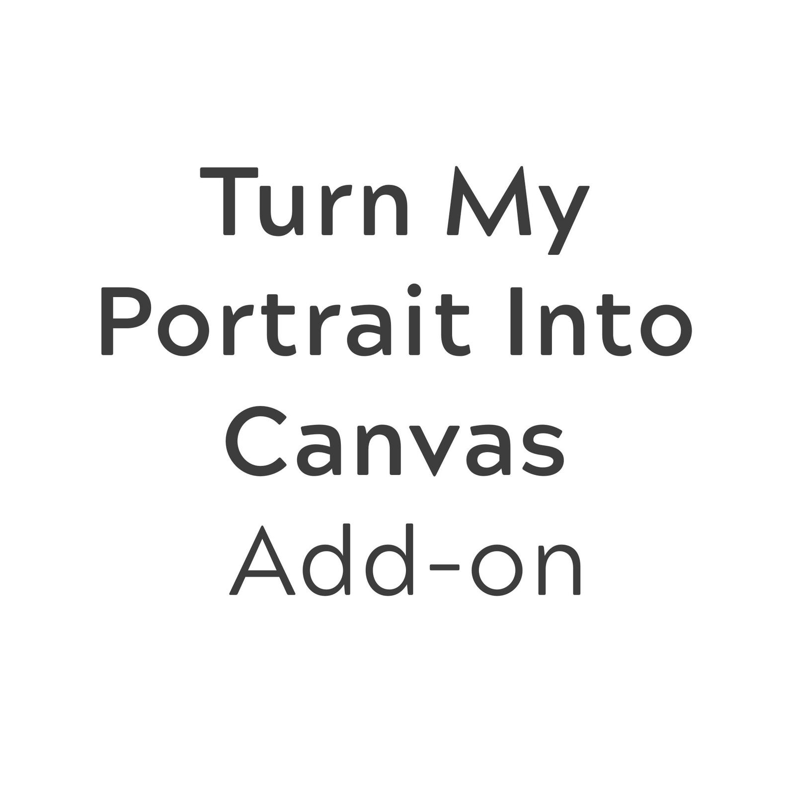 Turn My Portrait Into Canvas | Add-on Upgrade for Custom Portrait Order ...