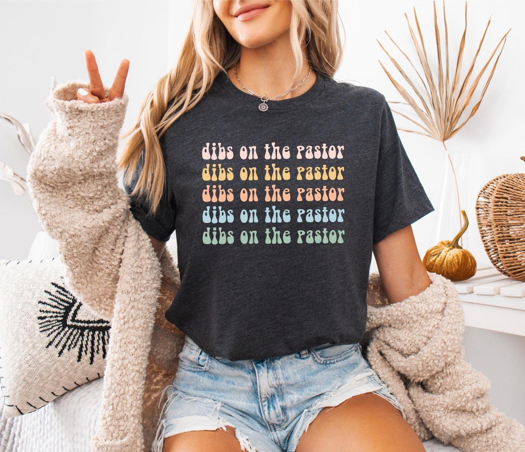 Dibs On The Pastor Pastors Wife Shirt Pastors Wife T Preacher