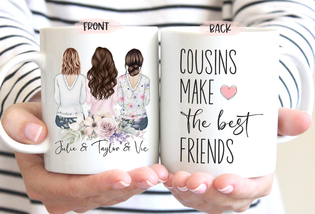 Cousin Mug, Cousins Make the Best Friends, Custom Cousin Gift, Personalized Cousin Mug, Custom ...