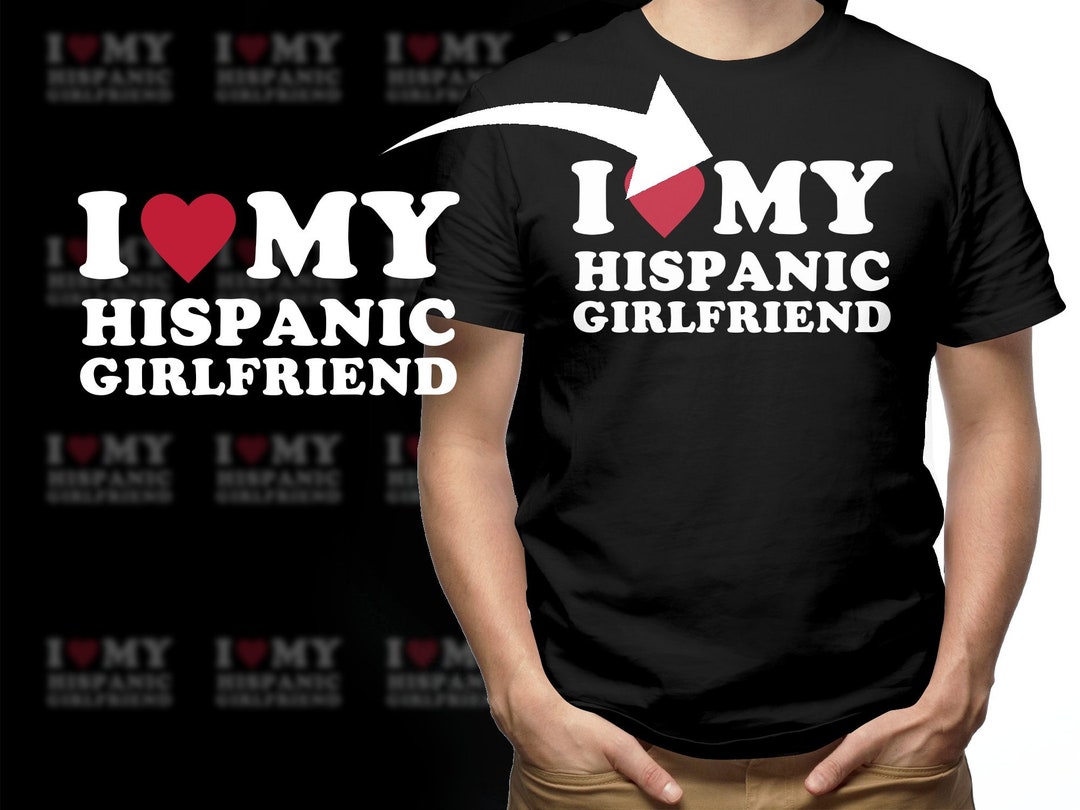 I Love My Hispanic Girlfriend SVG, I Love My Hispanic Girlfriend Png ...