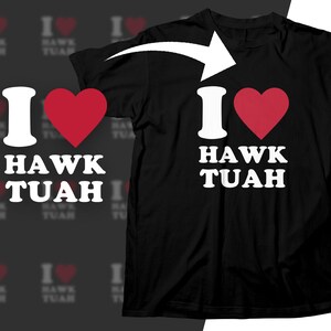 I Love Hawk Tuah PNG Funny Hawk Tuah Presidental Digital Download Hawk ...