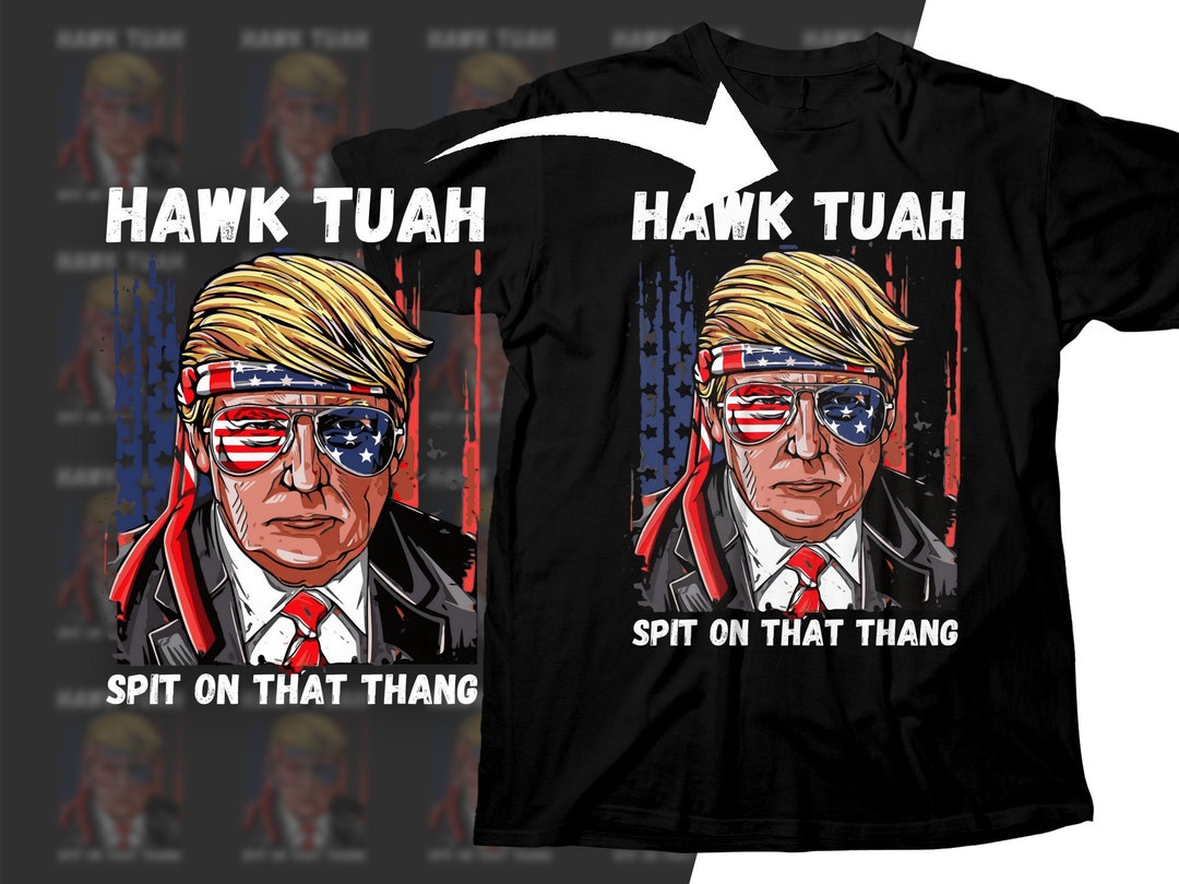 Hawk Tuah Spit on That Thang PNG Funny Hawk Tuah Trump PNG Digital ...
