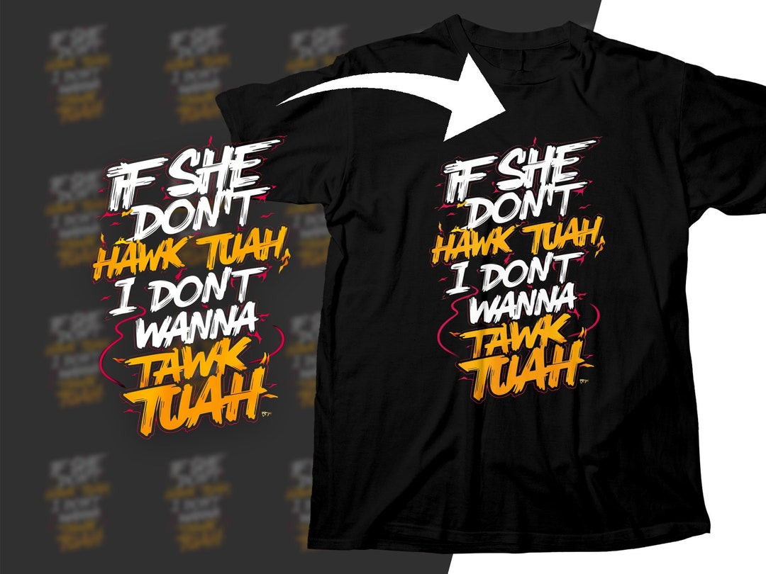 If She Don't Hawk Tuah, I Don't Wanna Tawk Tuah PNG Funny Hawk Tuah ...