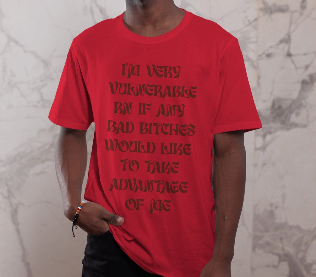 I'm Very Vulnerable Right Now Funny Personalized Meme T-shirt Humorous ...