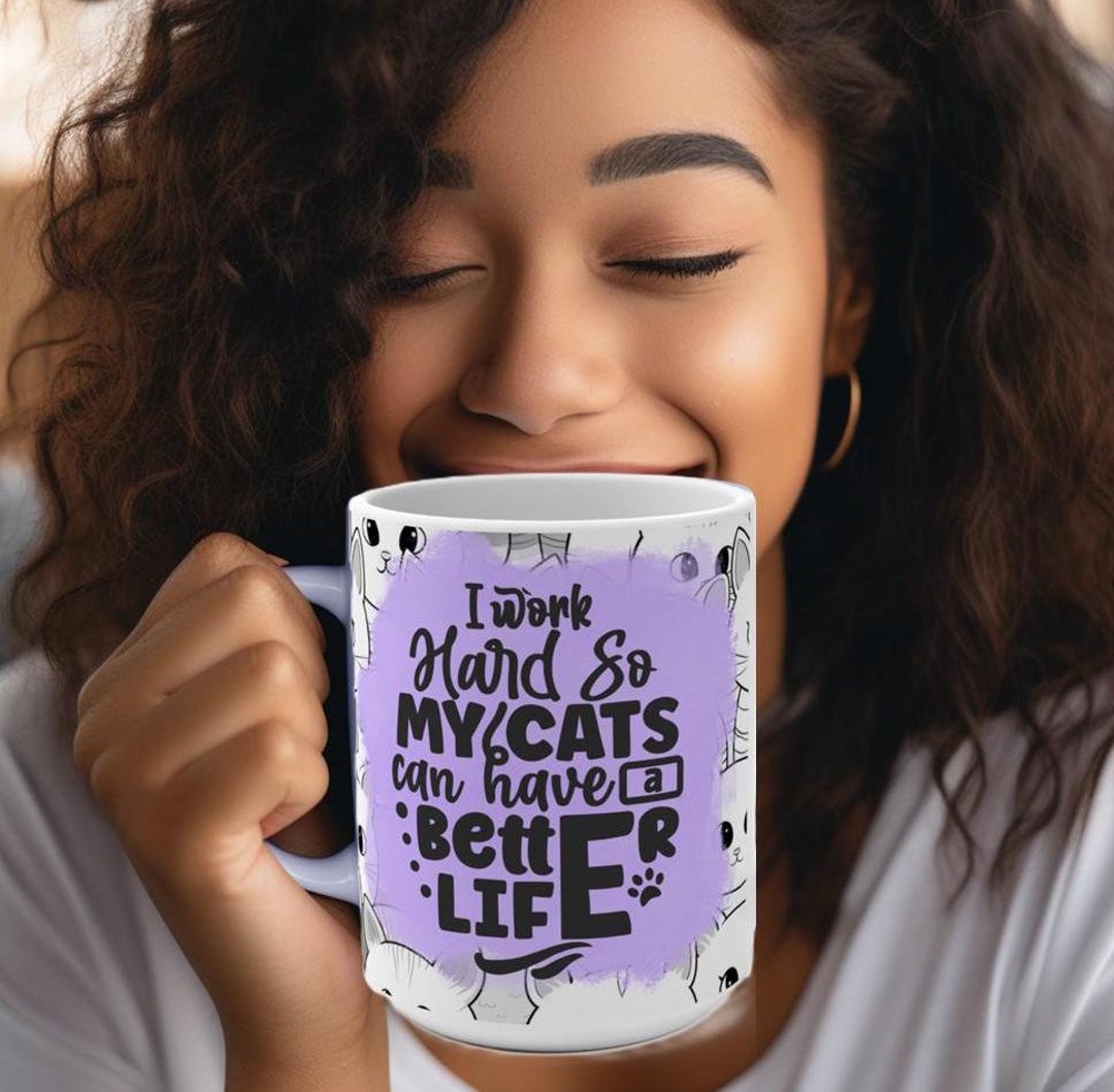 Work Hard Cats Better Life Mug, Cat Lover Gift Ideas, Cat Coffee Mug ...