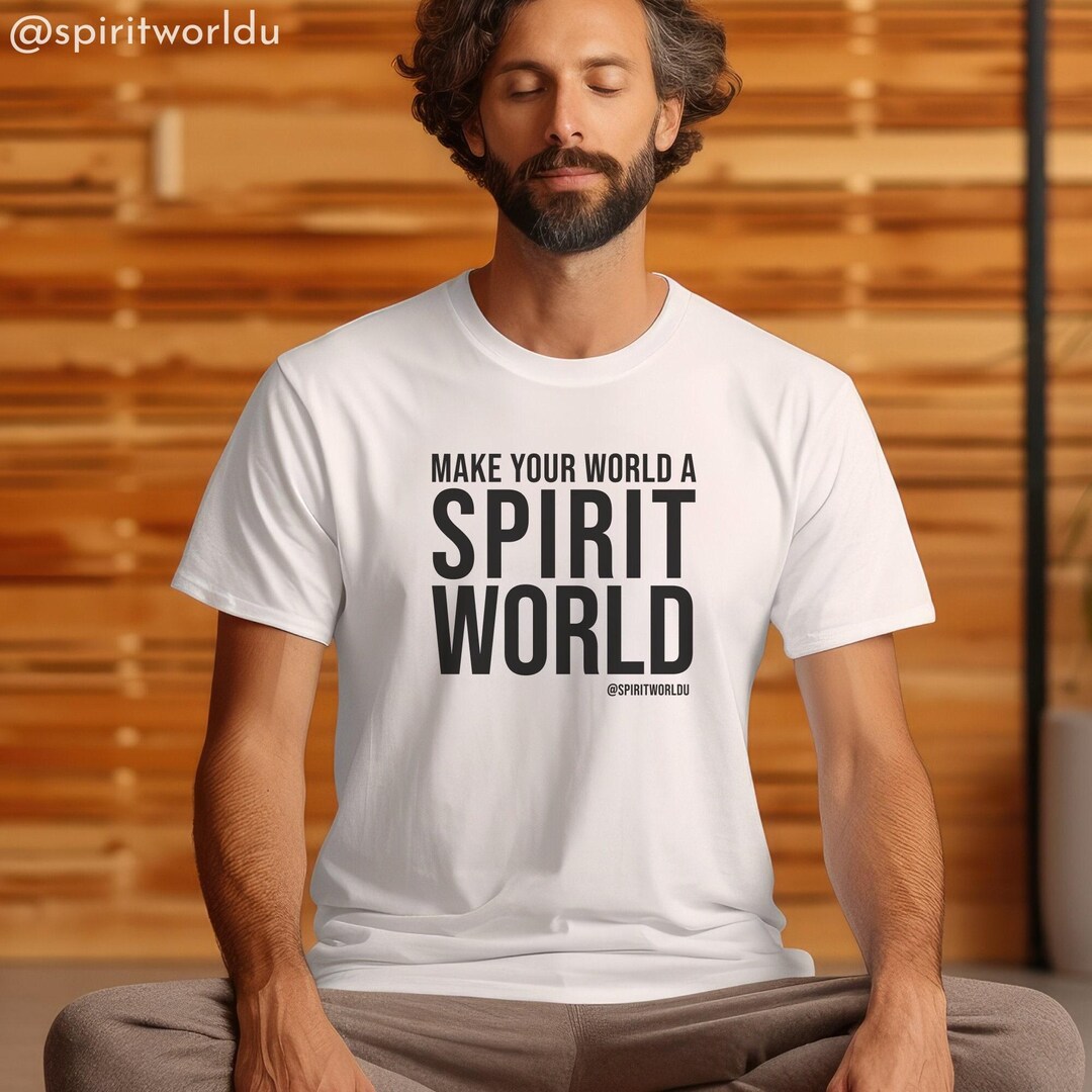 Make a Spirit World SWU Motto Shirt for Spiritual Inspiration Positive ...