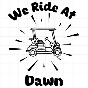 Golf Svg / PNG : We Ride at Dawn SVG / PNG - Etsy UK