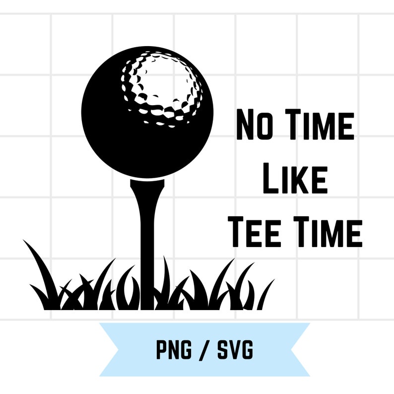 Golf Svg / Png No Time Like Tee Time SVG - Etsy