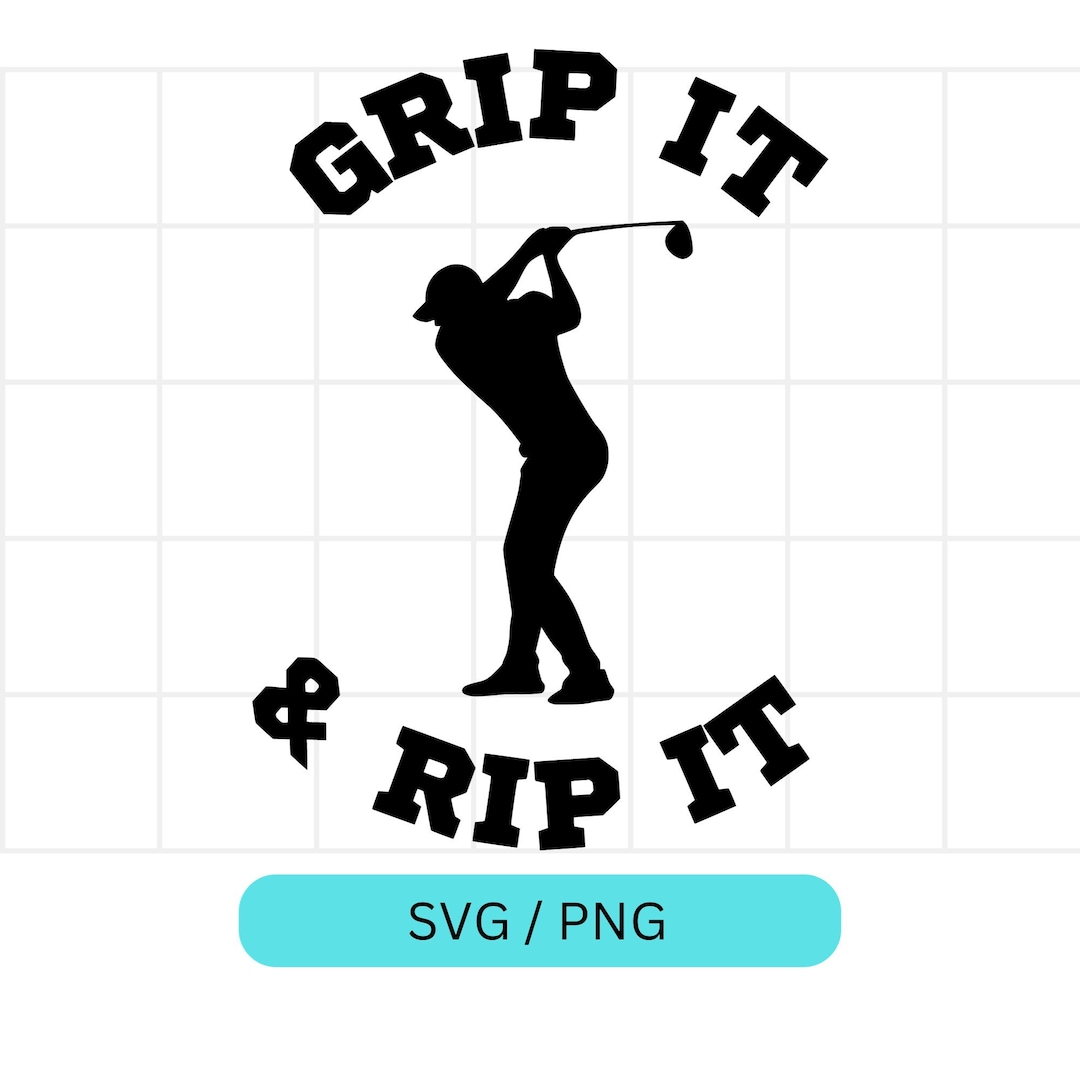 Golf SVG, Grip It and Rip It, Golfer Svg, Golfing Svg, Golf Shirt Svg ...