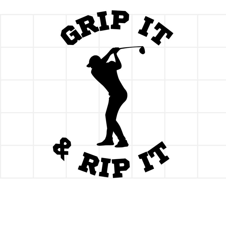 Golf SVG, Grip It and Rip It, Golfer Svg, Golfing Svg, Golf Shirt Svg, Golf Ball Svg, Golf Hat ...