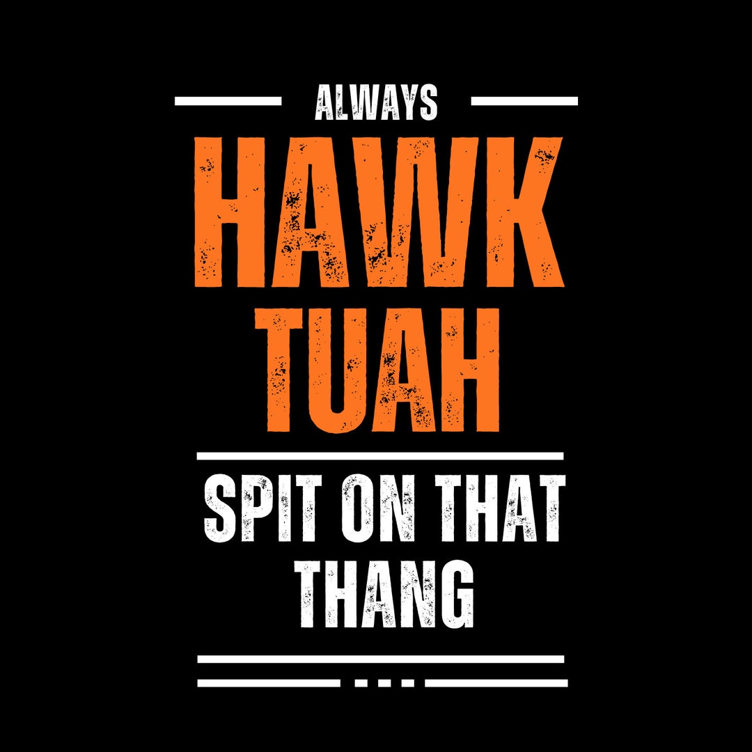 Hawk Tuah Spit on That Thang SVG T-shirt Design Black and Orange ...