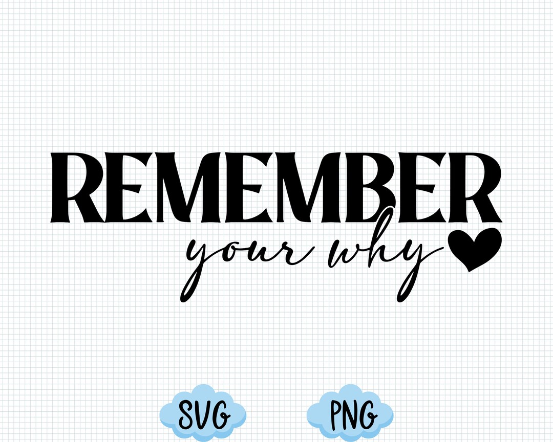 Remember Your Why Svg, Png, Inspirational Quotes Svg, Motivation Shirt ...