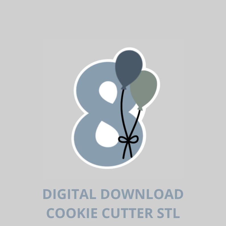 Balloon Number 8 (eight) Cookie Cutter (3 Sizes) - Digital Download STL ...