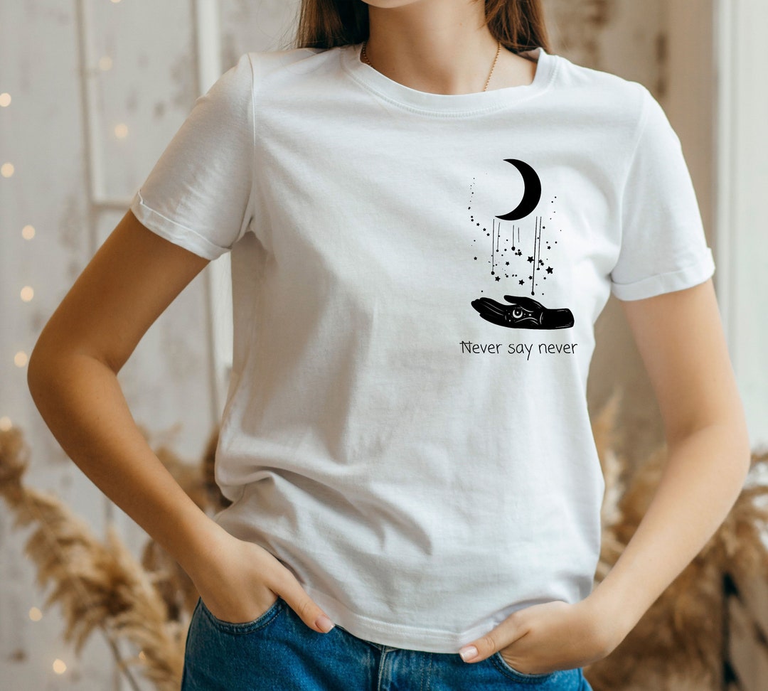 Never Say Never Moon T-shirt, Never Say Never, Moon Tee, Crescent T ...