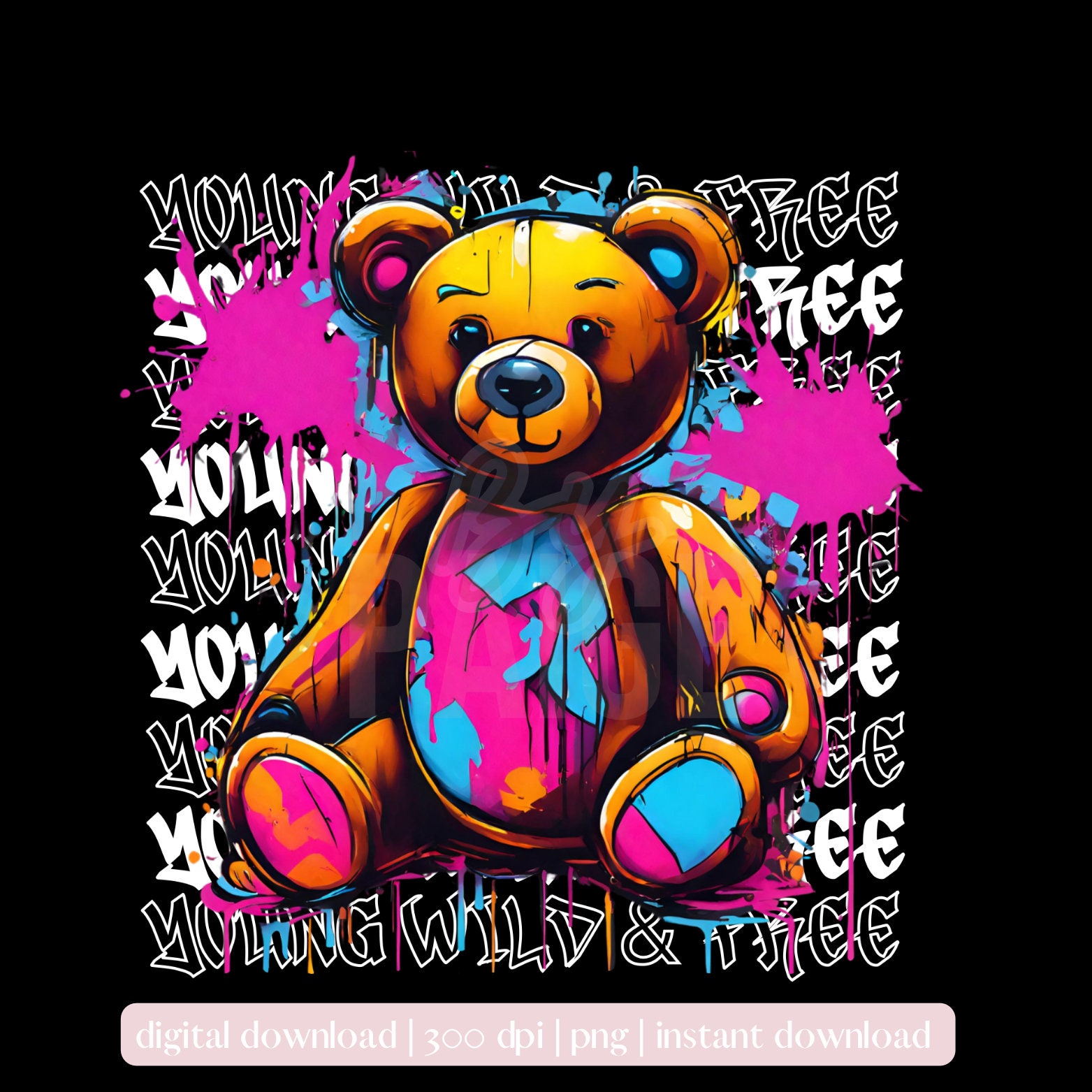 Graffiti Drip Neon Teddy Young Wild and Free Sublimation DTF UVDTF PNG ...