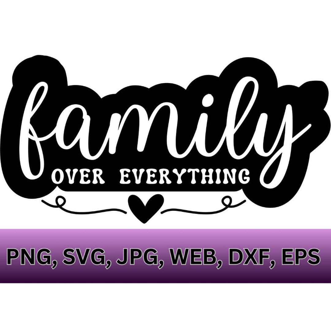 Family Day Svg\family Over Everything Svg\family Day Tshirt Svg\family ...