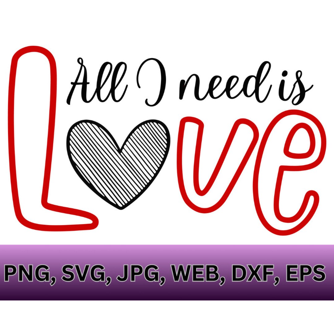 All I Need is Love Svg, Need Love Svg, Valentines Day Svg, Happy ...