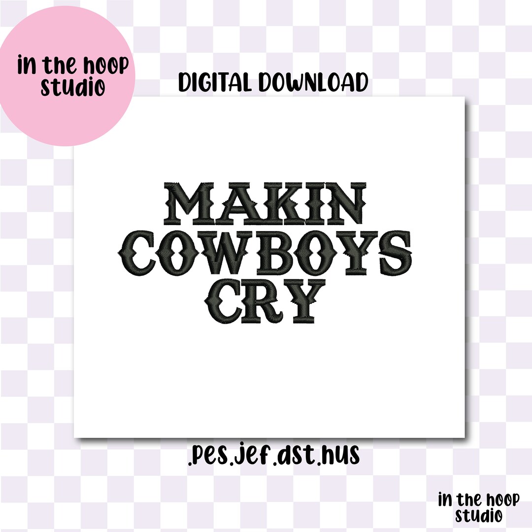 MAKIN COWBOYS CRY Machine Embroidery Digital Download Instant Download ...