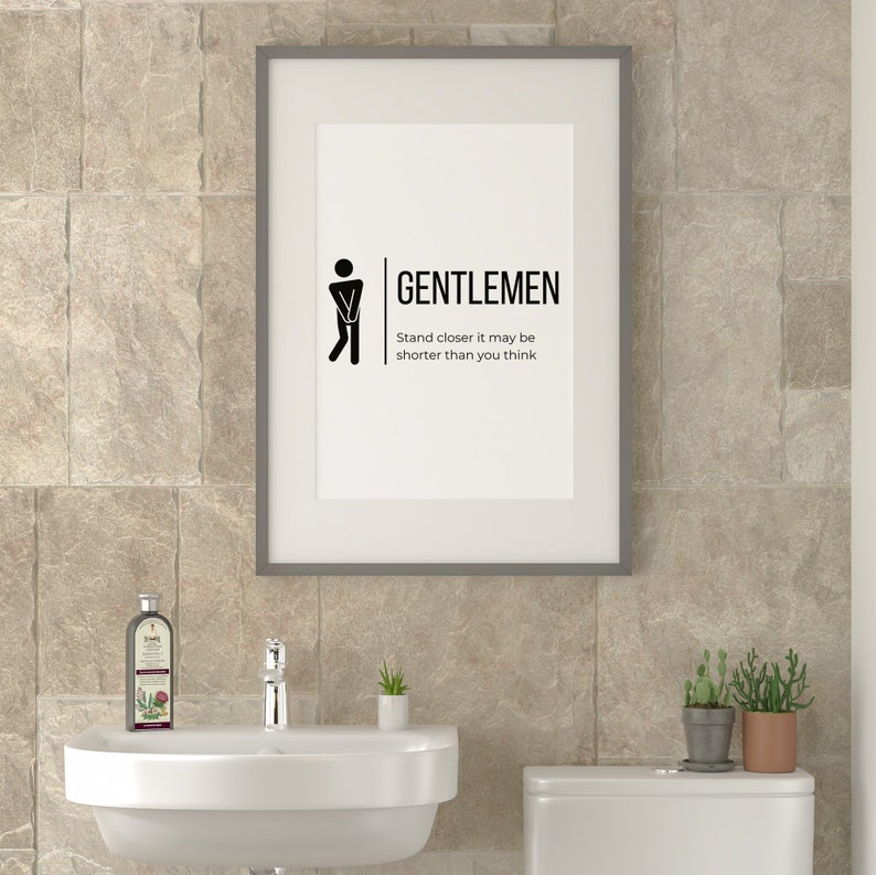 Gentlemen Stand Closer It’s Shorter Than You Think, Funny Bathroom ...