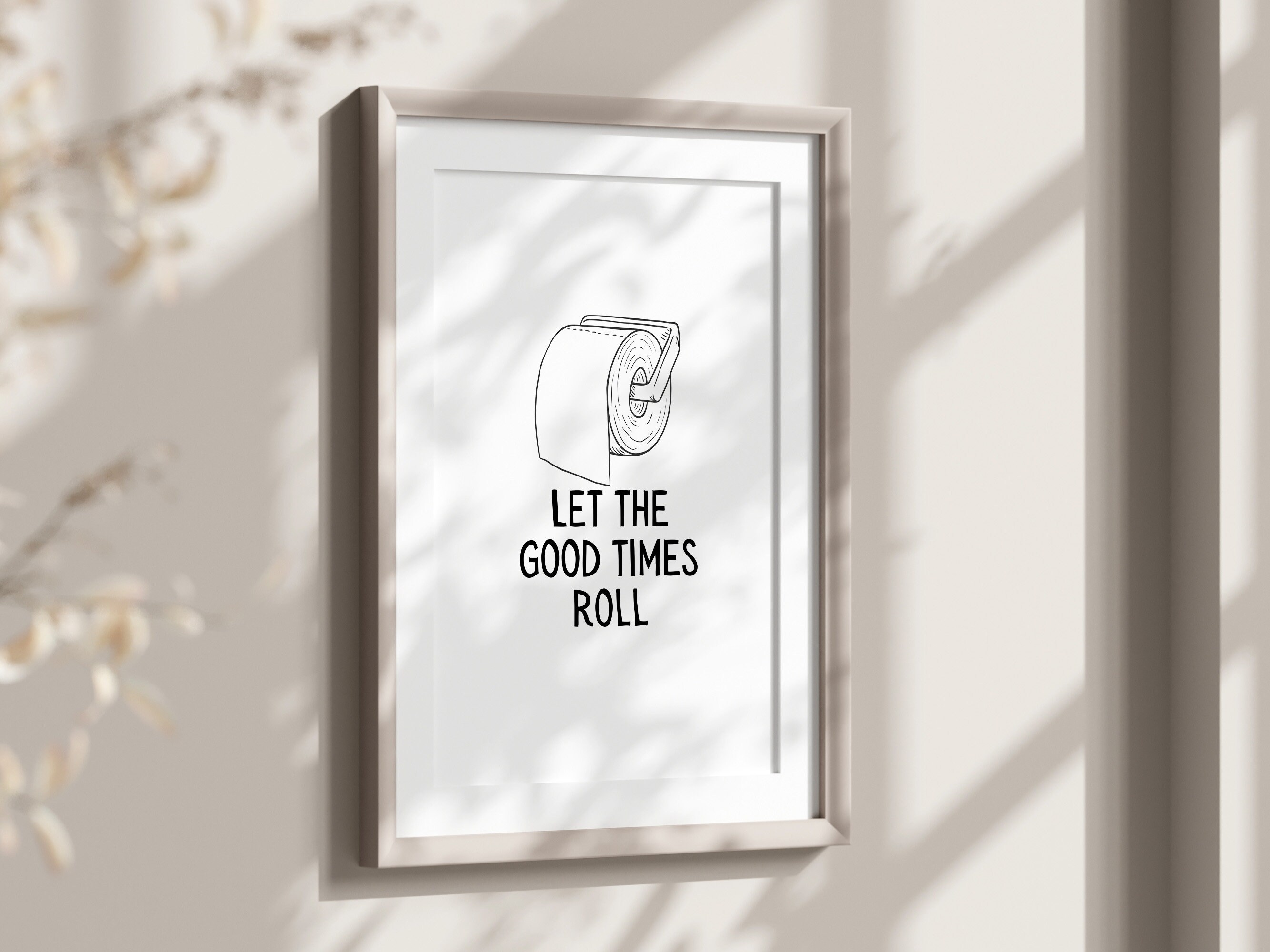 Printable Let the Good Times Roll Bathroom Art Print, Toilet Paper Art ...