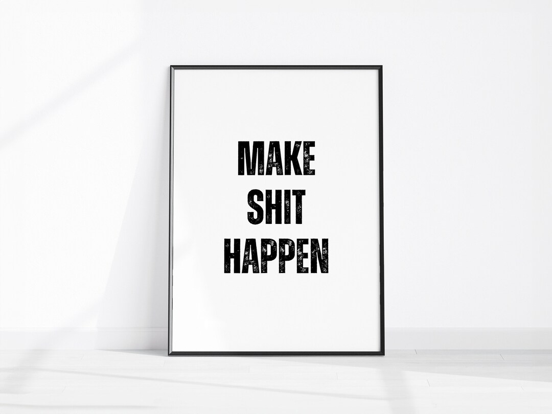 Make Shit Happen Printable Art, Motivational Quote, Inspirational Quote ...