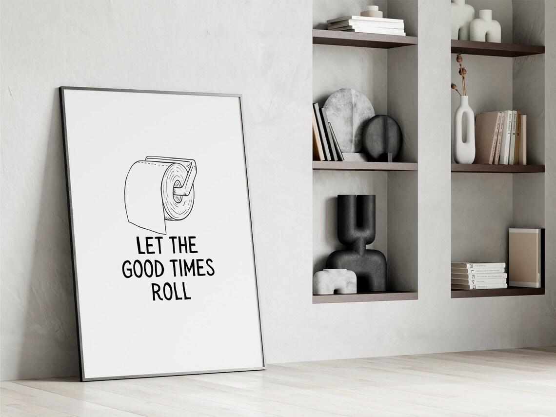 Printable Let the Good Times Roll Bathroom Art Print, Toilet Paper Art ...