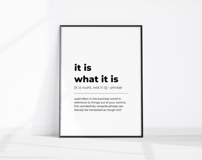 It is What It is Definition Print, Dictionary Poster, Quote Wall Art ...