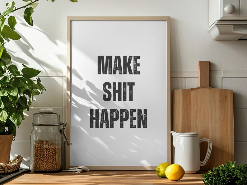Make Shit Happen Printable Art, Motivational Quote, Inspirational Quote ...