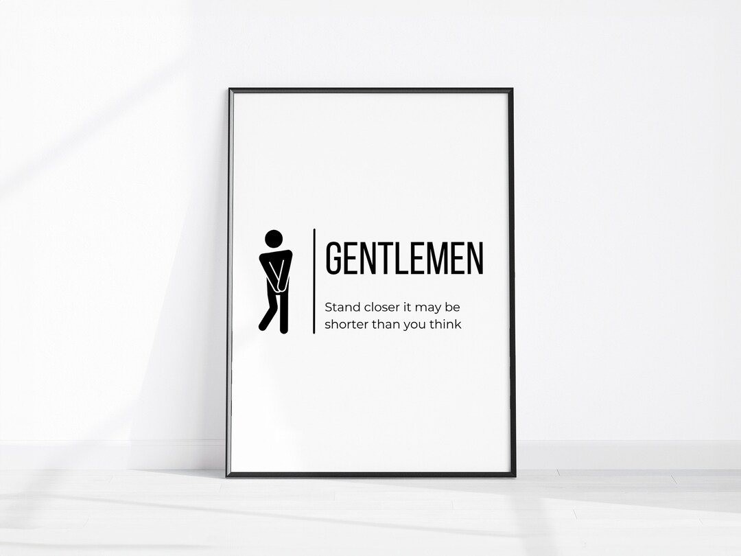 Gentlemen Stand Closer Its Shorter Than You Think, Funny Bathroom ... Gentlemen Stand Closer Its Shorter Than You Think, Funny Bathroom ...
