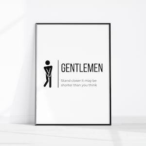 Gentlemen Stand Closer It’s Shorter Than You Think, Funny Bathroom ...