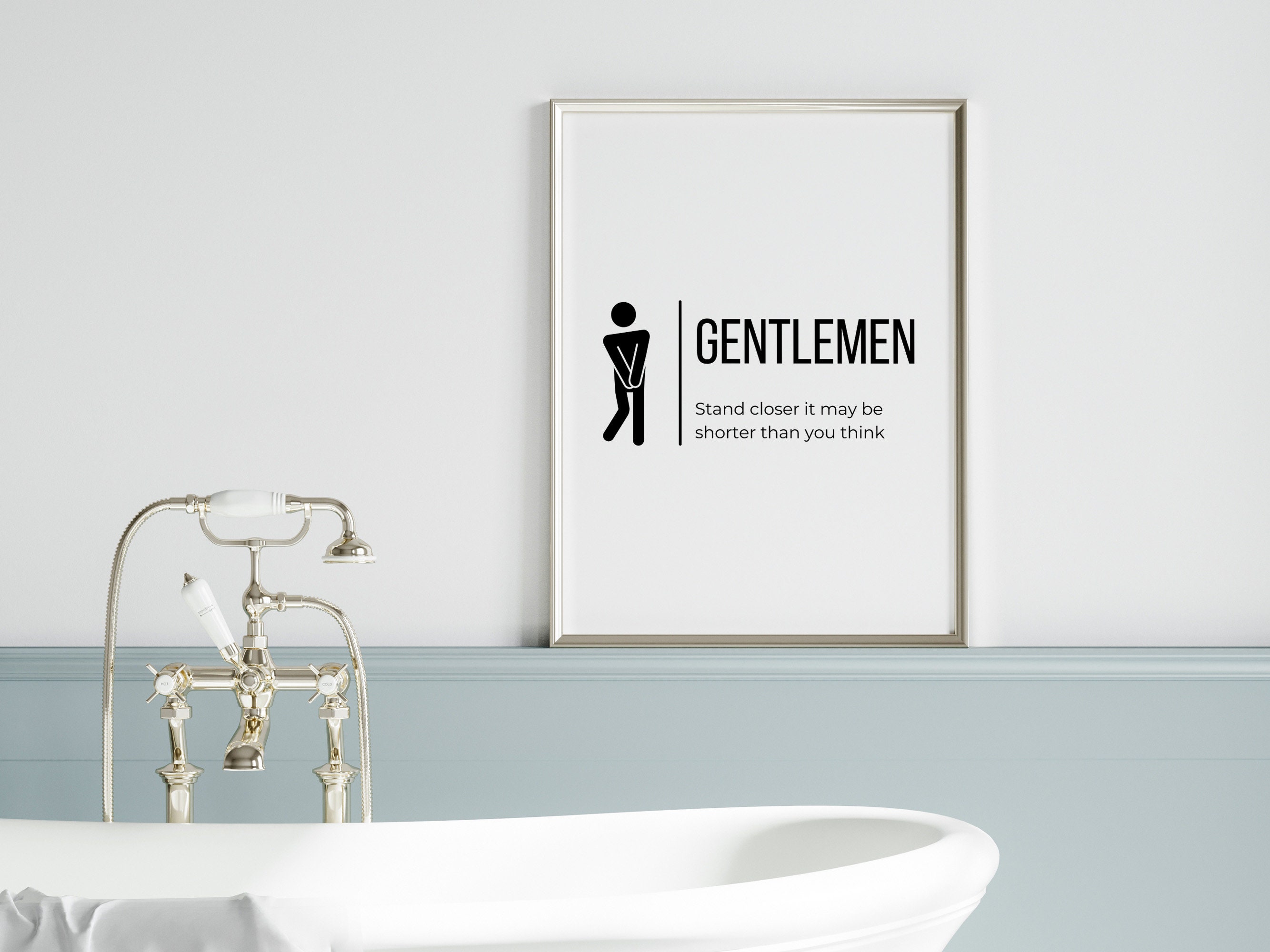 Gentlemen Stand Closer It’s Shorter Than You Think, Funny Bathroom ...