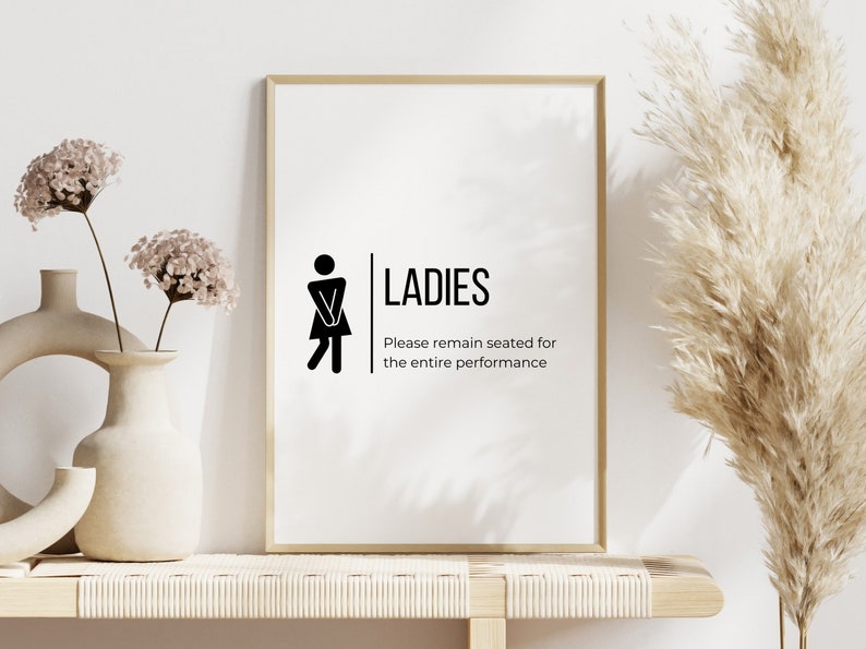 Ladies Remain Seated for the Entire Performance, Funny Home Décor ...