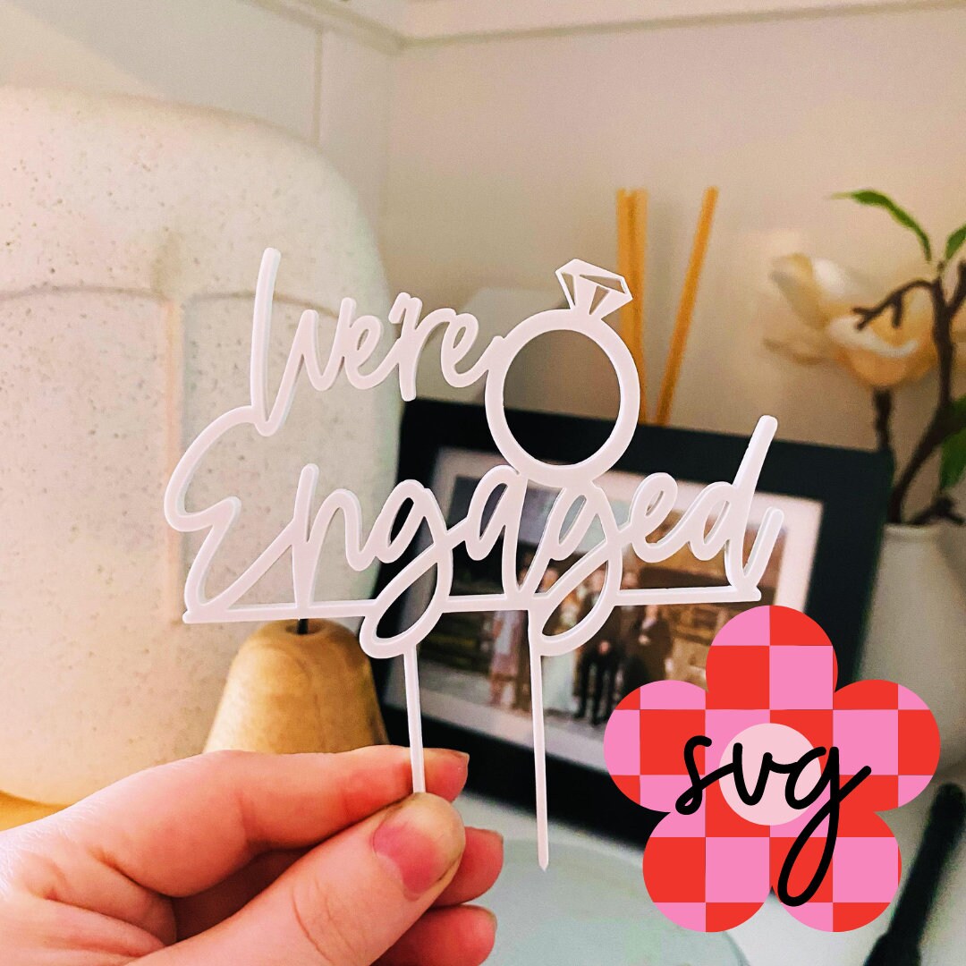 We're Engaged Cake Topper SVG Digital Download Digital SVG Cute Cake ...