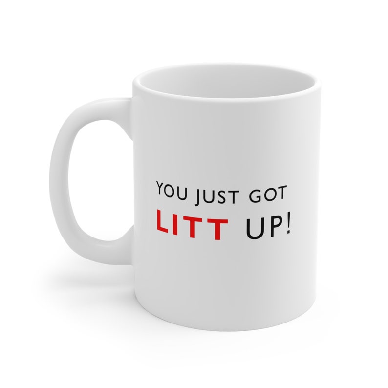 Litt up Mug, You Just Got Litt Up, Louis Litt, Pearson Specter, Harvey ...