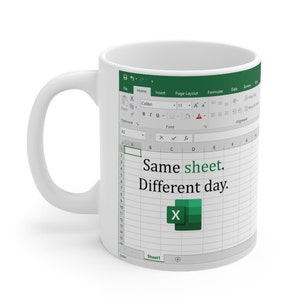 Same Sheet. Different Day. 11oz Coffee Mug - Unique Excel Themed ...