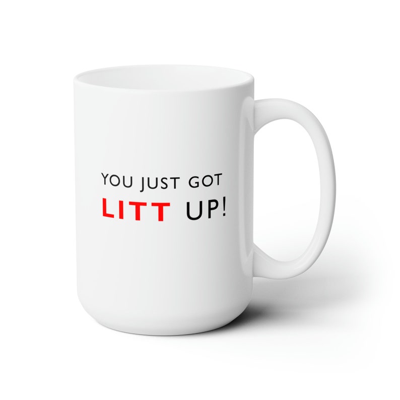 Litt up Mug, You Just Got Litt Up, Louis Litt, Pearson Specter, Harvey ...