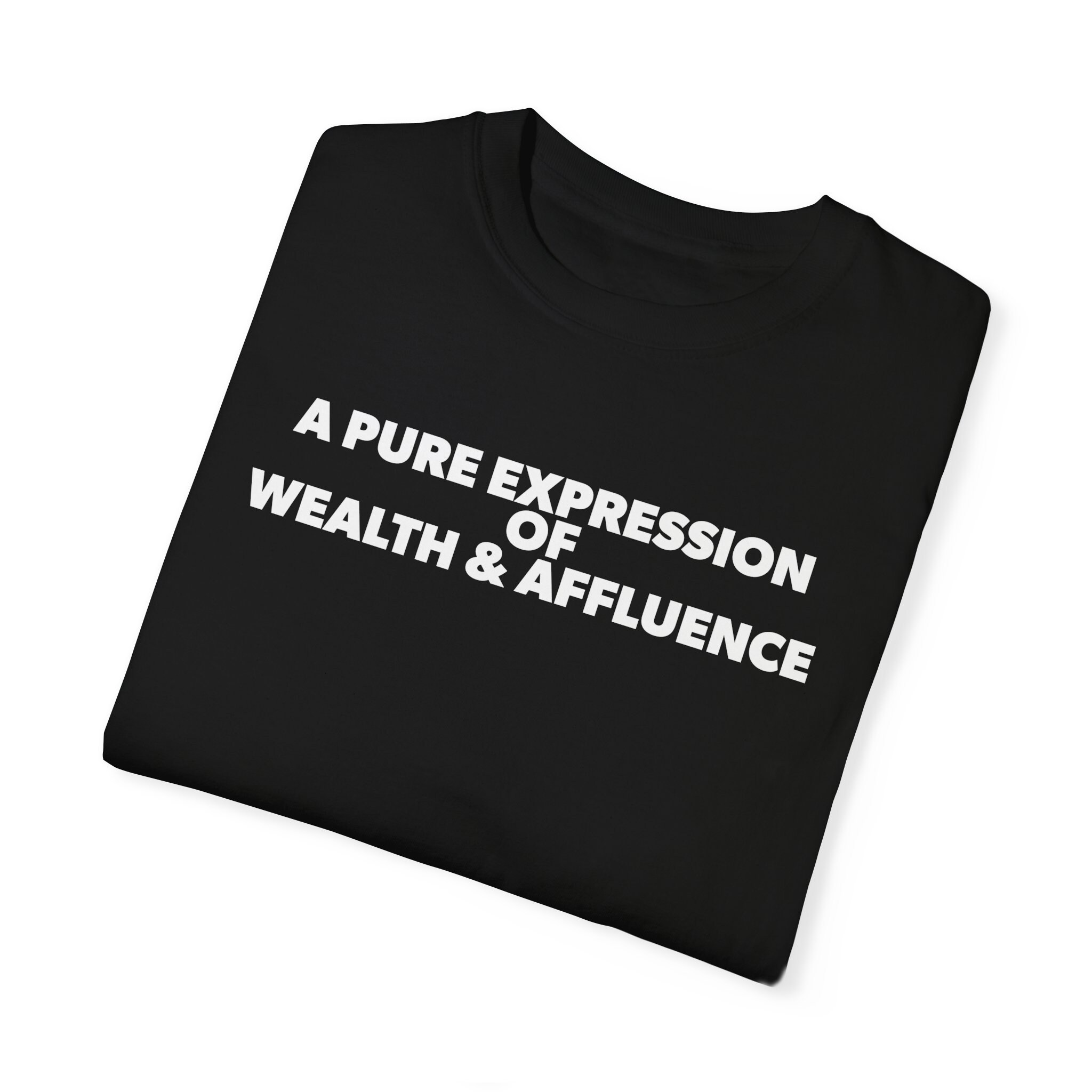 A Pure Expression of Wealth and Affluence - Black Novelty T-shirt - Etsy