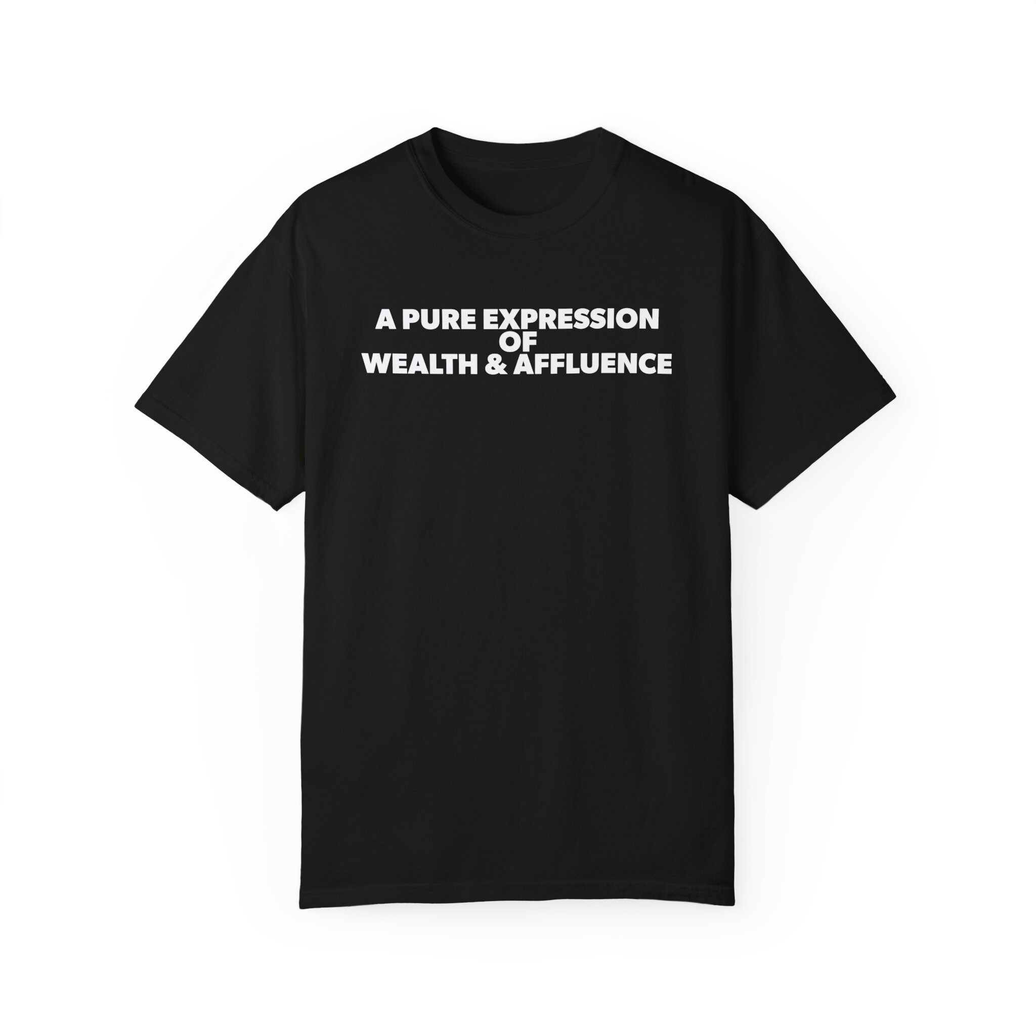 A Pure Expression of Wealth and Affluence - Black Novelty T-shirt - Etsy