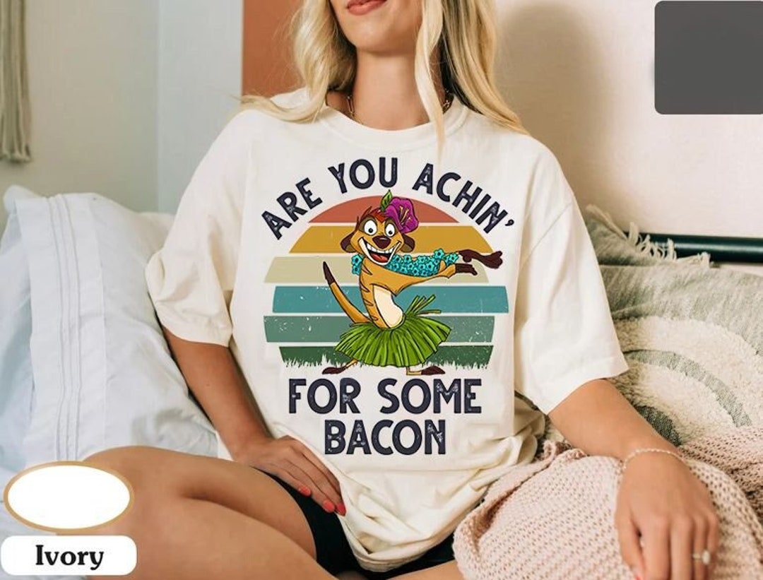 Funny Timon Achin' for Some Bacon Retro Shirt, Disney the Lion King T ...