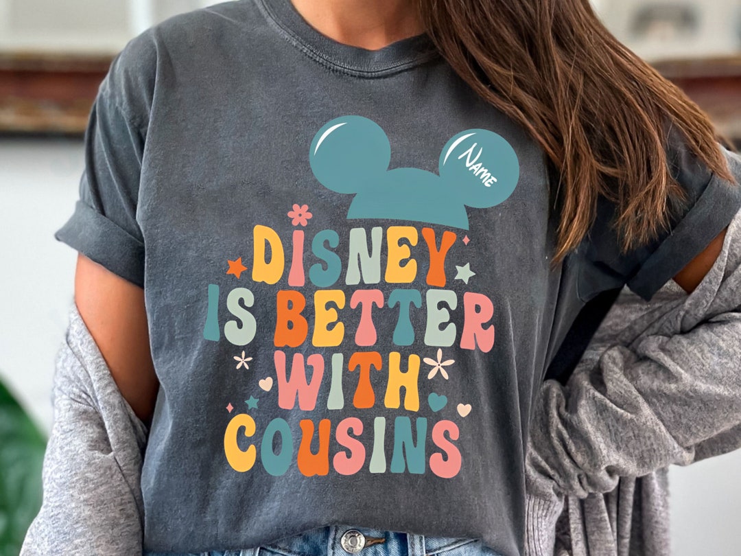 Funny Disney is Better With Cousins Shirt, Disneyland Vacation Unisex T ...