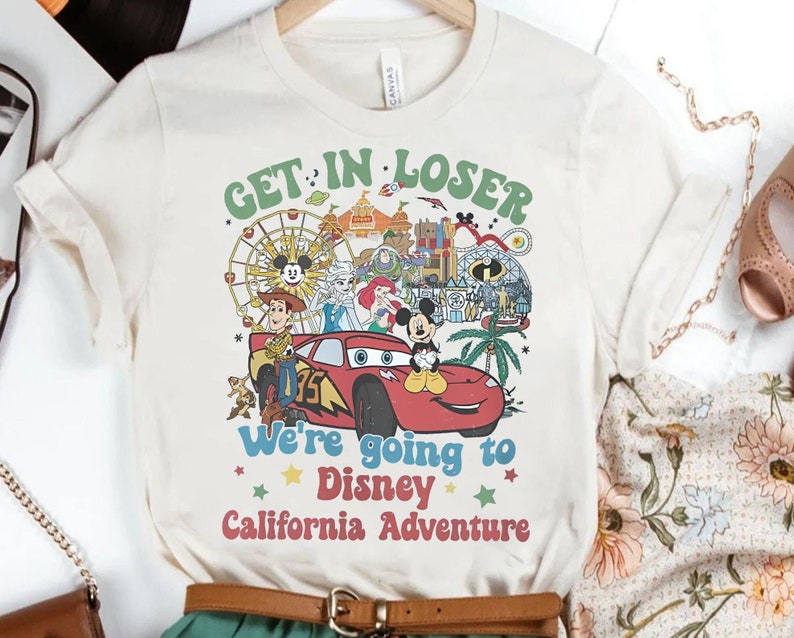 Get in Loser Were Going to Disney California Adventure Shirt, Funny ...