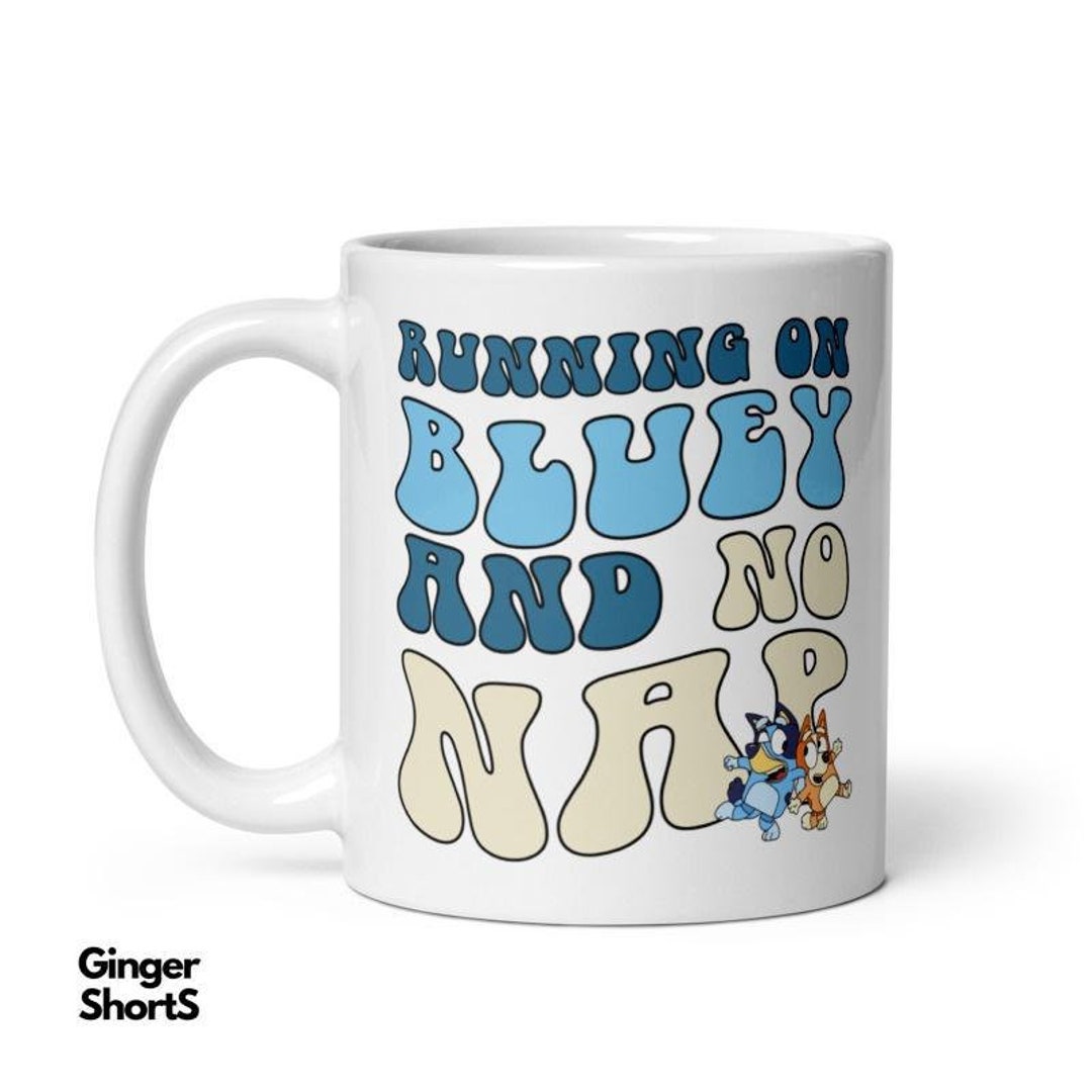Running on Bluey and No Nap Mug, Bluey Mom Dad Tea Cup, Birthday Gift ...